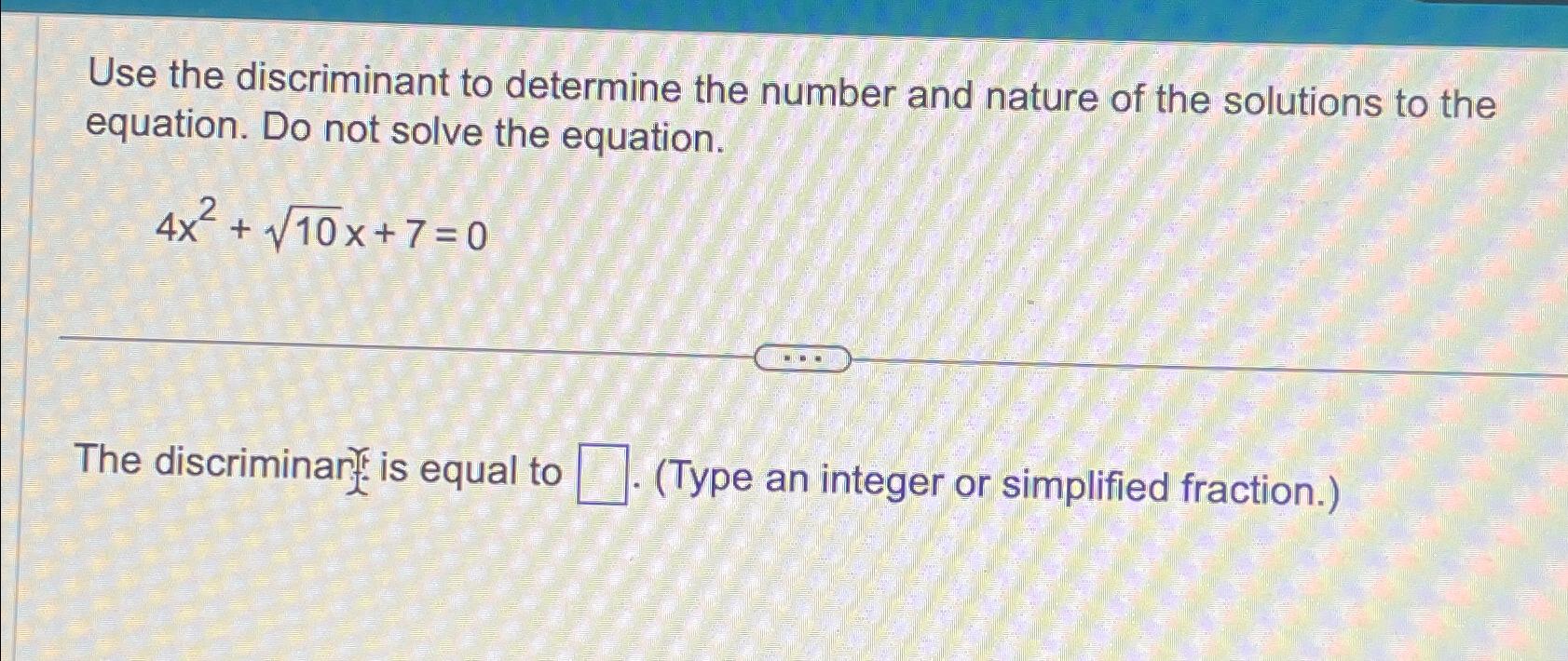 Solved Use the discriminant to determine the number and | Chegg.com