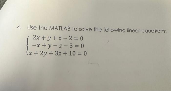 Solved 4. Use the MATLAB to solve the following linear | Chegg.com