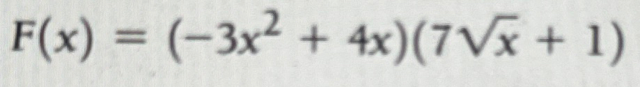 Solved F(x)=(-3x2+4x)(7x2+1) ﻿Differentiate the function | Chegg.com