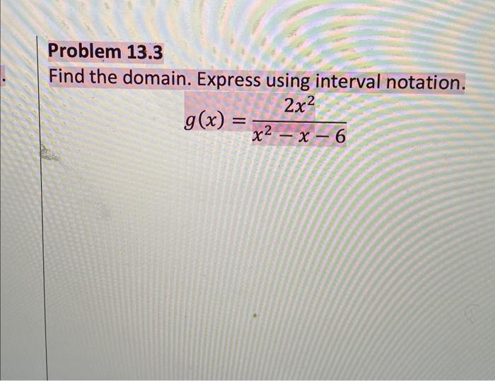 Solved Find the domain. Express using interval notation. | Chegg.com