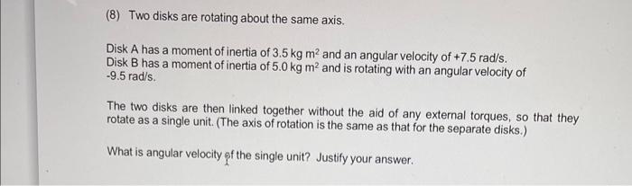 Solved (8) Two disks are rotating about the same axis. Disk | Chegg.com