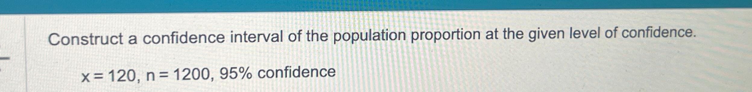 Solved Construct a confidence interval of the population | Chegg.com