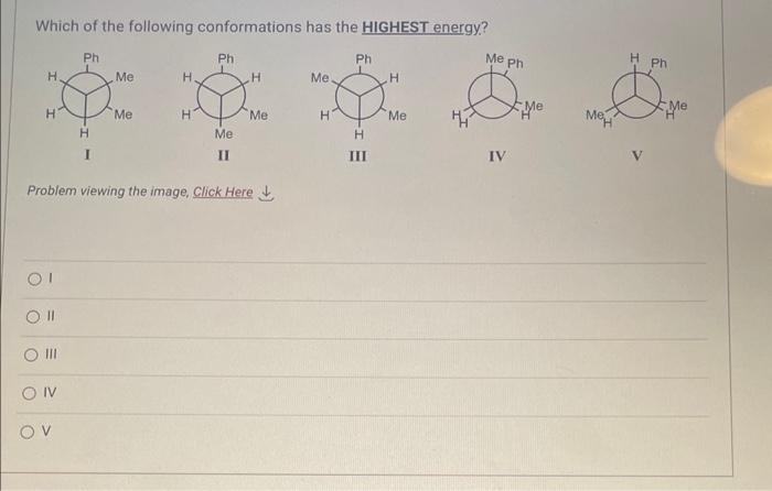 Solved Which Of The Following Conformations Has The Highest