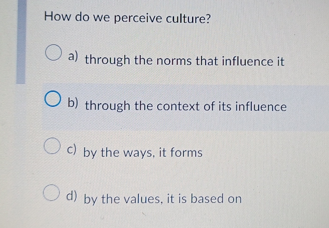 Solved How do we perceive culture?a) ﻿through the norms that | Chegg.com