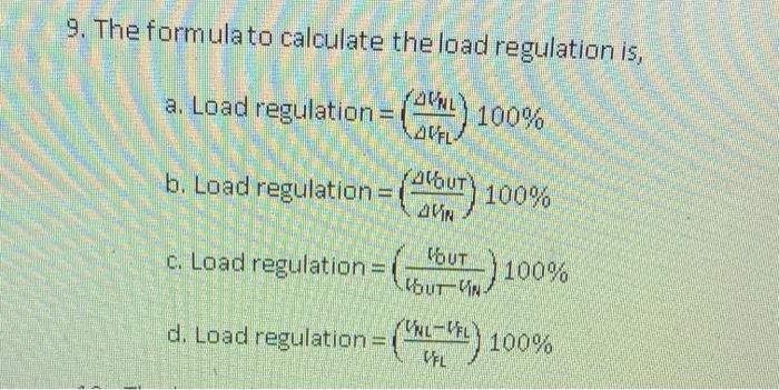 Solved 9. The formulato calculate the load regulation is, a. | Chegg.com