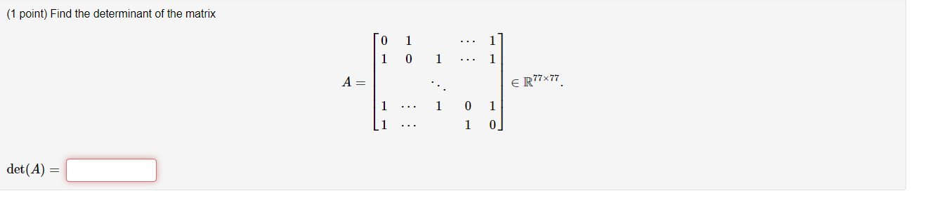 Solved (1 ﻿point) ﻿Find the determinant of the | Chegg.com