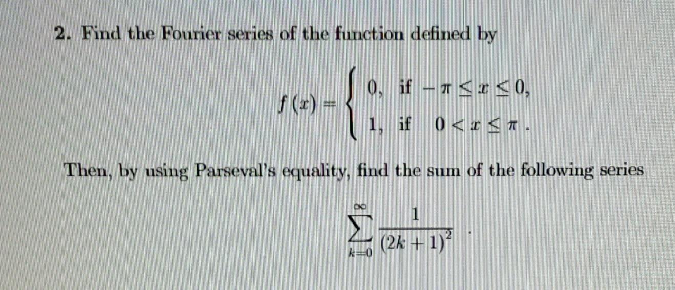 Solved 2. Find the Fourier series of the function defined by | Chegg.com