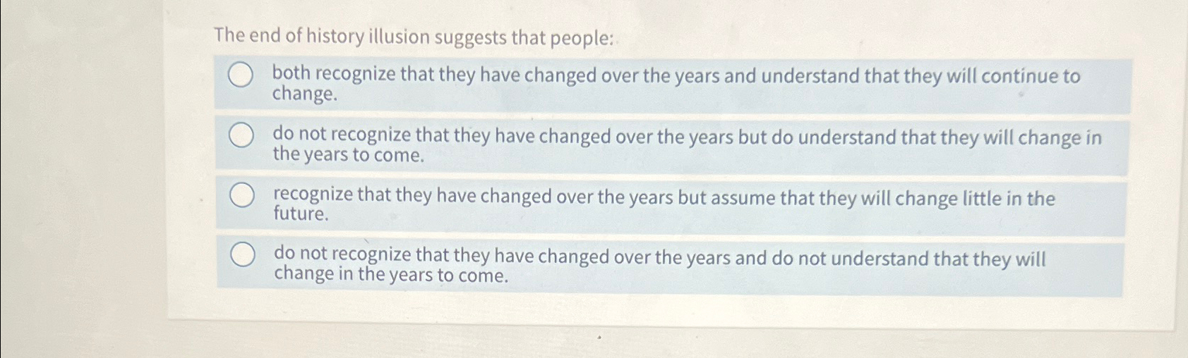 Solved The end of history illusion suggests that people:both | Chegg.com
