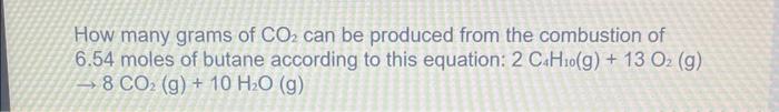 Solved How many grams of CO2 can be produced from the | Chegg.com
