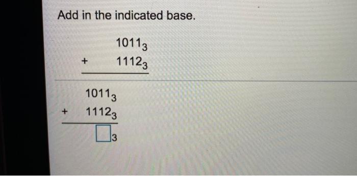 Solved Add in the indicated base. 10113 11123 + 10113 11123 | Chegg.com