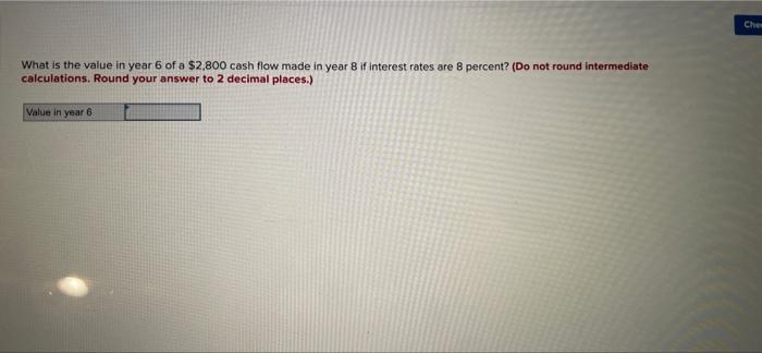 Solved What is the value in year 6 of a $2,800 cash flow | Chegg.com