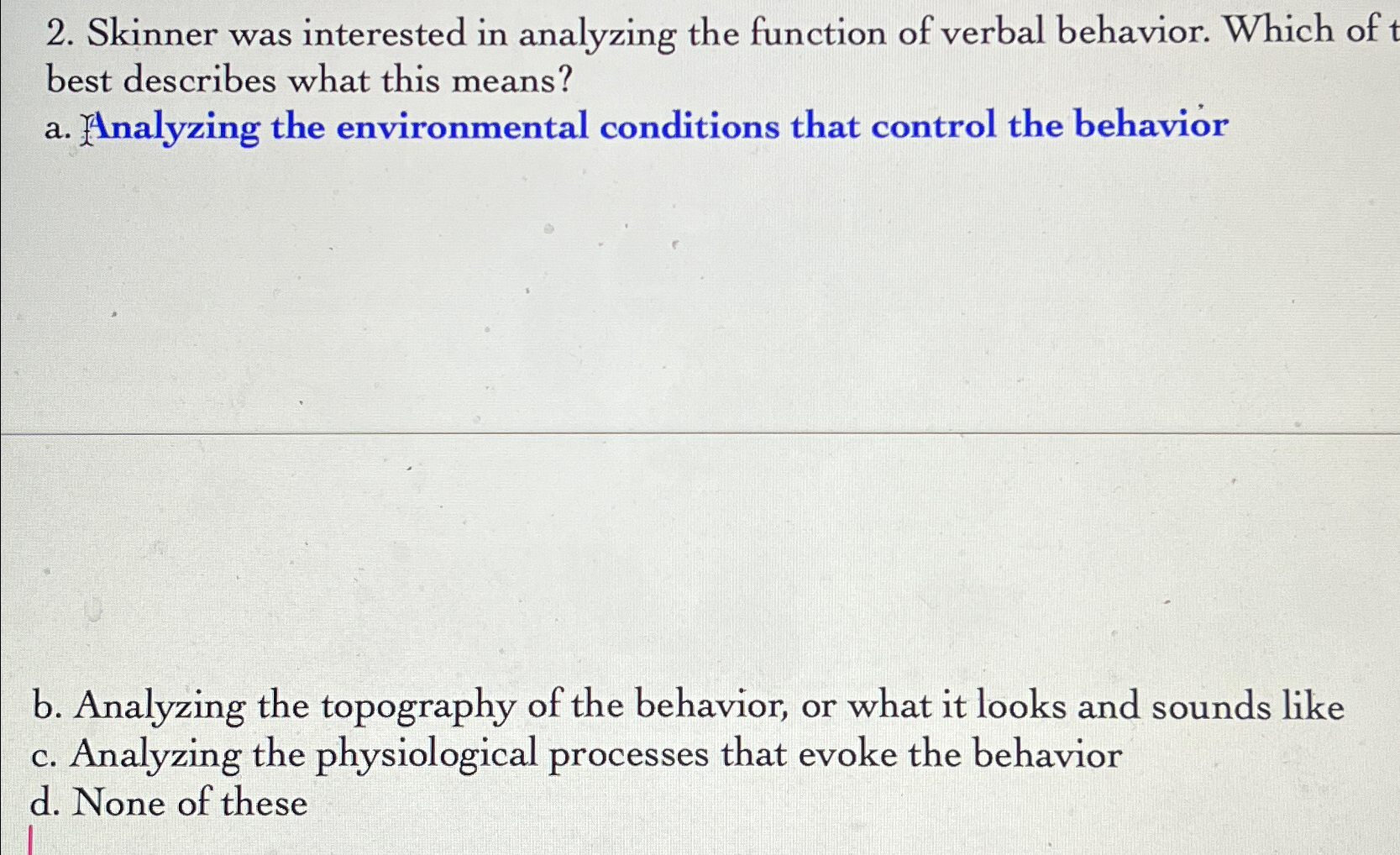 Solved Skinner was interested in analyzing the function of | Chegg.com