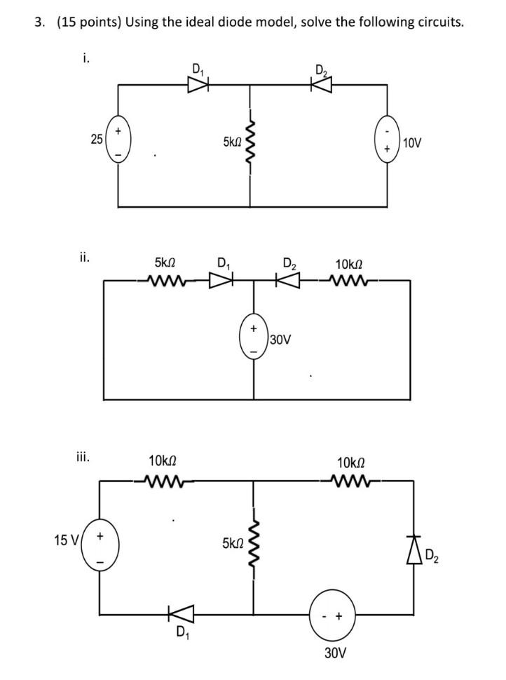 Solved 3. (15 points) Using the ideal diode model, solve the | Chegg.com