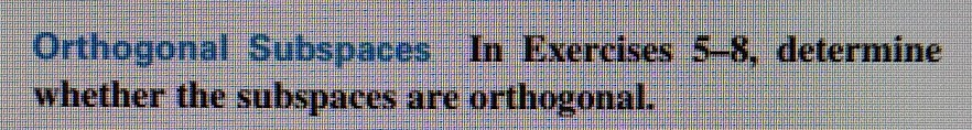 Solved Orthogonal Subspaces In Exercises 5–8, determine | Chegg.com