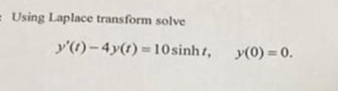 Solved Using Laplace transform solve | Chegg.com