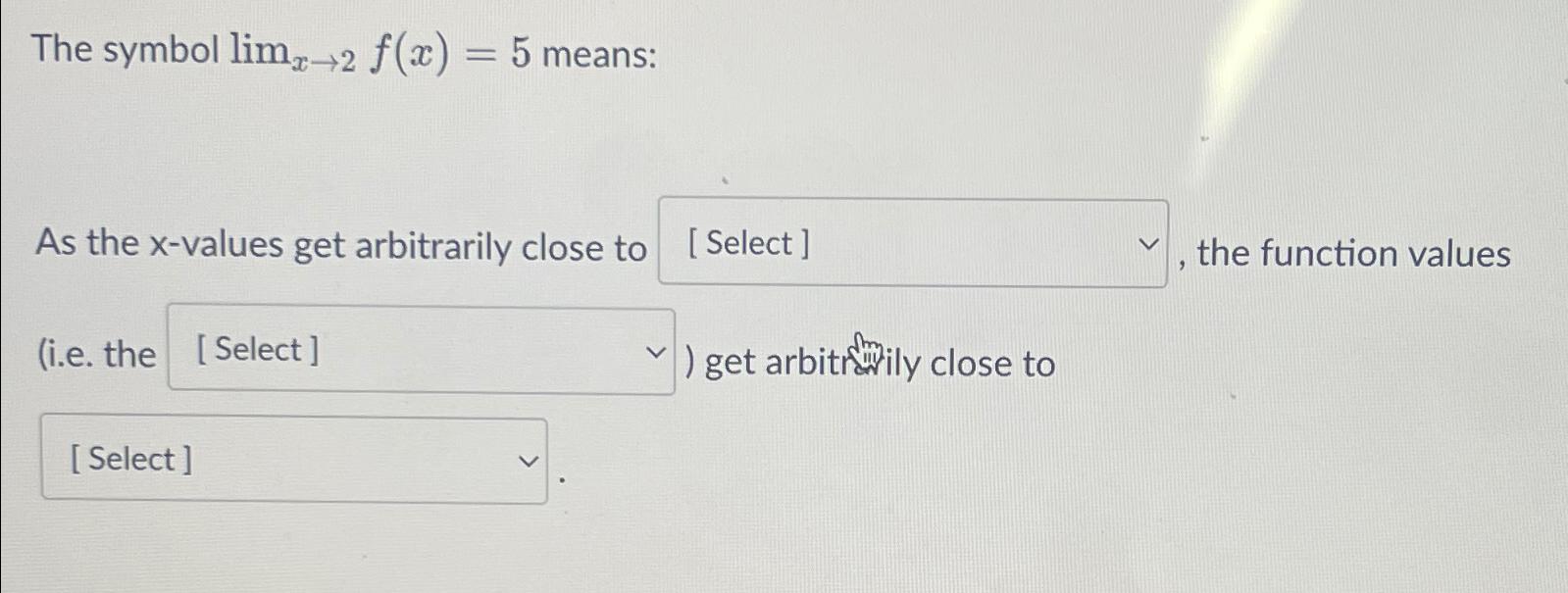 Solved The symbol limx→2f(x)=5 ﻿means:As the x-values get | Chegg.com