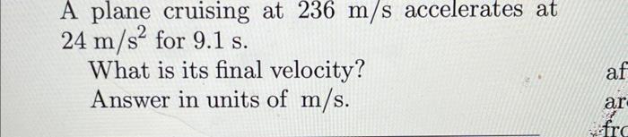 Solved A plane cruising at 236 m/s accelerates at 24 m/s2 | Chegg.com