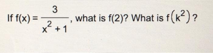 Solved If f(x)=x2+13, what is f(2)? What is f(k2) ? | Chegg.com