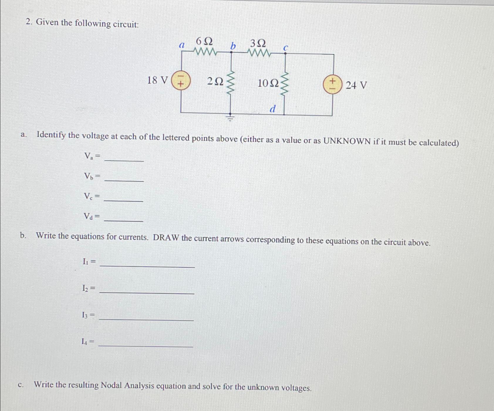 Solved Given the following circuit:a. ﻿Identify the voltage | Chegg.com