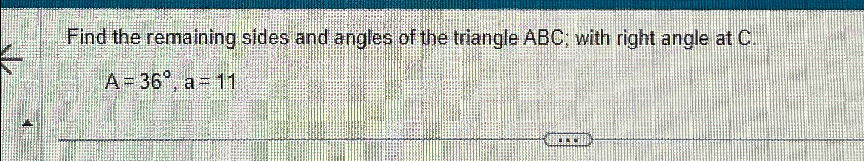 Solved Find the remaining sides and angles of the triangle | Chegg.com