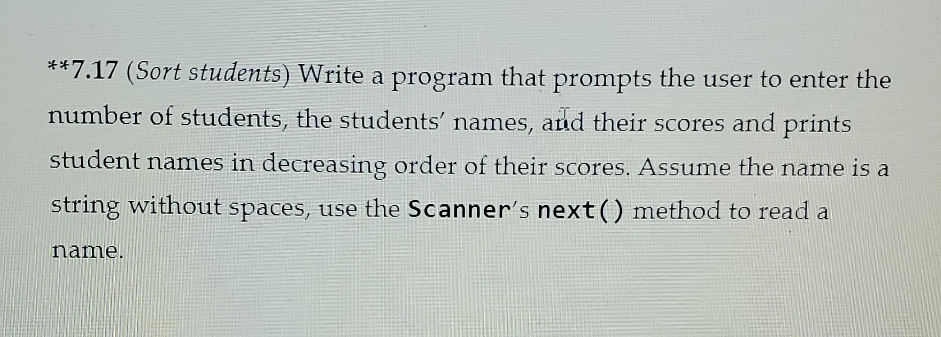 Solved **7.17 (Sort students) Write a program that prompts | Chegg.com