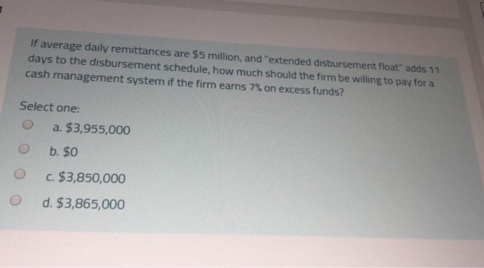 Solved If average daily remittances are $5 million, and | Chegg.com
