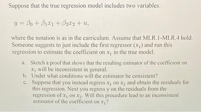 Suppose that the true regression model includes two | Chegg.com
