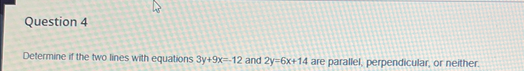 Solved Question 4Determine if the two lines with equations | Chegg.com