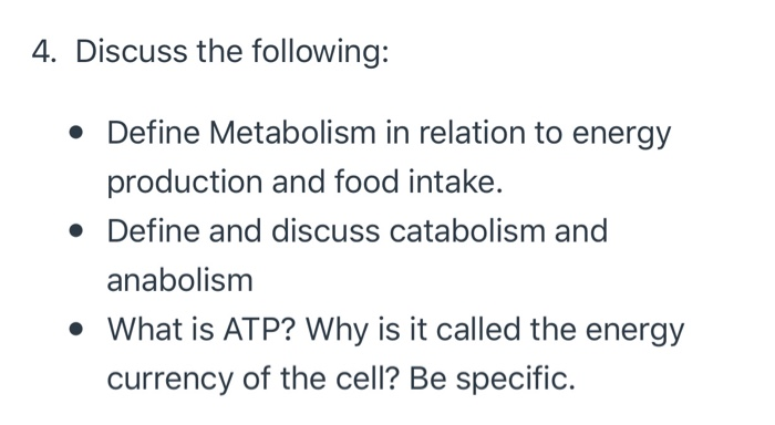 Solved 4. Discuss the following: • Define Metabolism in | Chegg.com