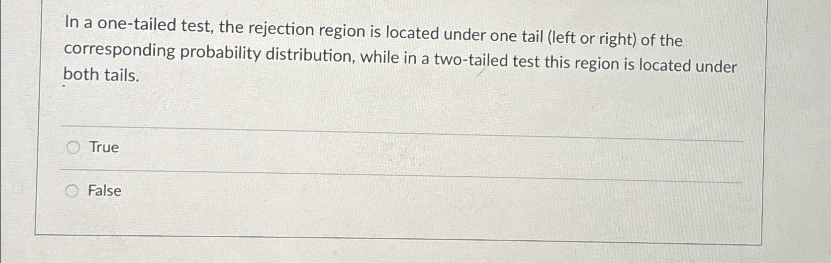 Solved In a one-tailed test, the rejection region is located | Chegg.com