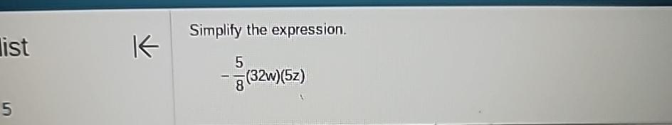 Solved Simplify the expression.-58(32w)(5z) | Chegg.com