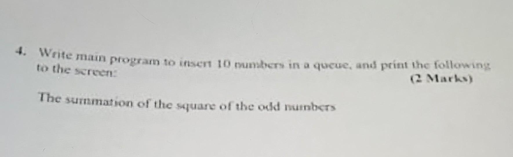 Solved 4. Weife main program to insen 10 mumbers in a qucue, | Chegg.com