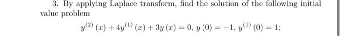 Solved 3. By applying Laplace transform, find the solution | Chegg.com