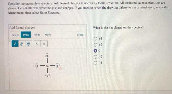 Solved Consider the incomplete structure. Add formal charges | Chegg.com