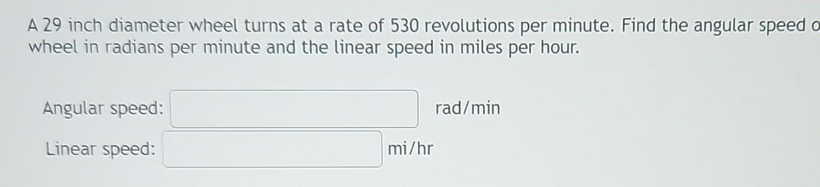 Solved A 29 inch diameter wheel turns at a rate of 530 | Chegg.com