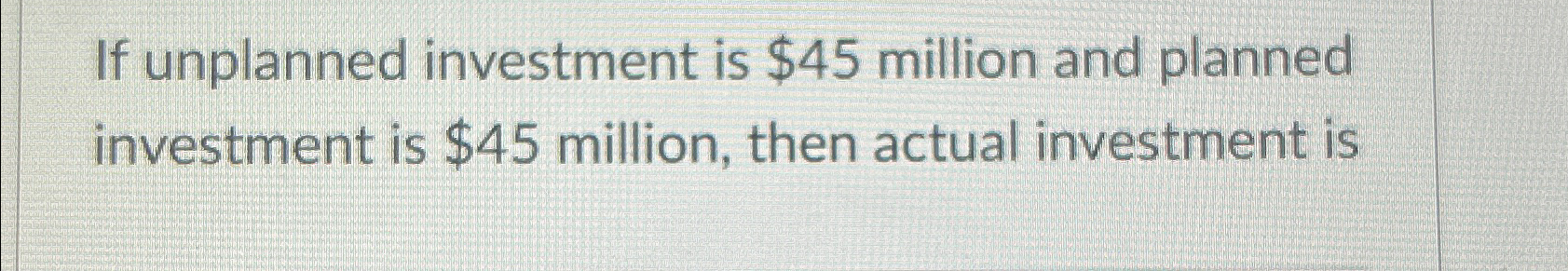 Solved If unplanned investment is $45 ﻿million and planned | Chegg.com