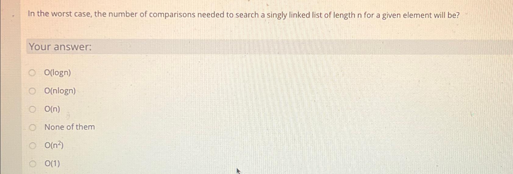 Solved In the worst case, the number of comparisons needed | Chegg.com