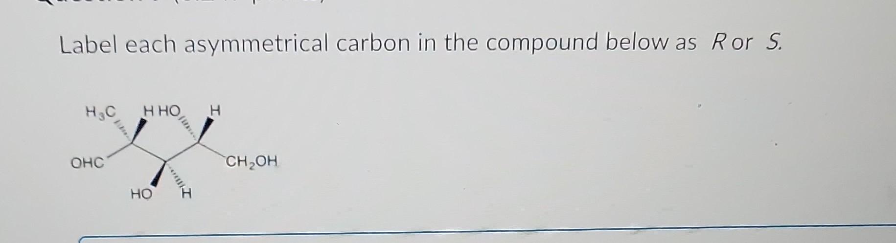 Solved Label each asymmetrical carbon in the compound below | Chegg.com