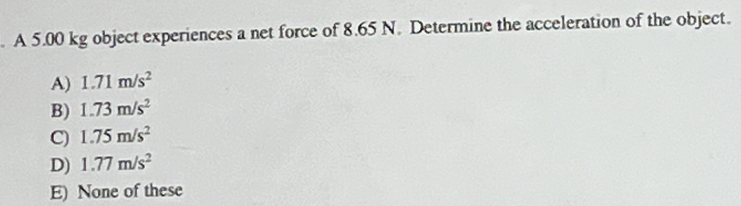 Solved A 5.00 ﻿kg object experiences a net force of 8.65 ﻿N | Chegg.com
