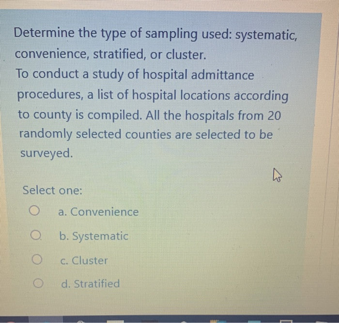 Solved Determine the type of sampling used: systematic, | Chegg.com