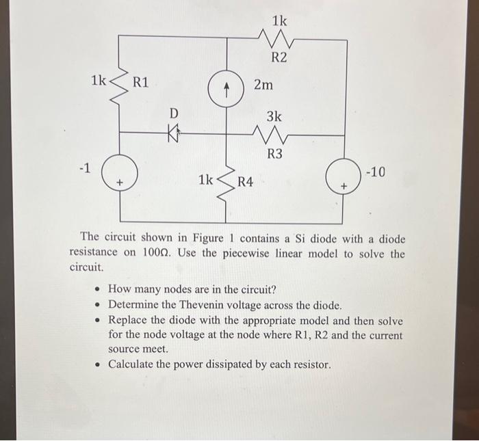 Solved -1 1k + R1 D K 1k w R2 2m 3k w R3 1k R4 + -10 The | Chegg.com