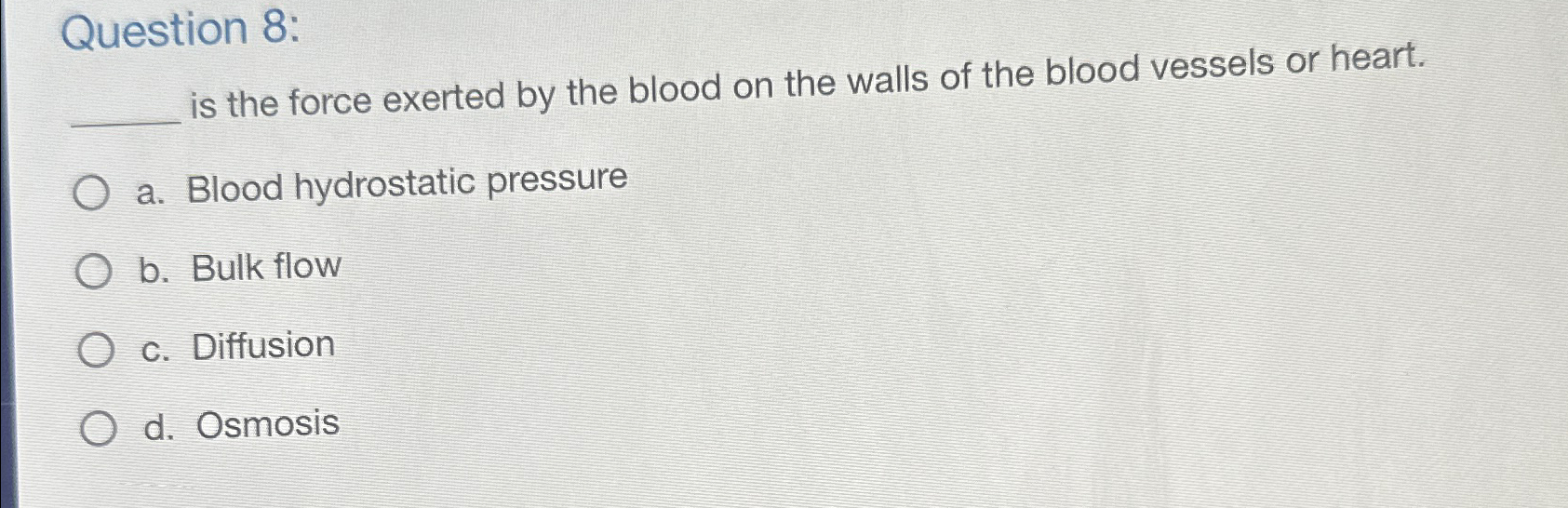 Solved Question 8: ﻿is the force exerted by the blood on | Chegg.com