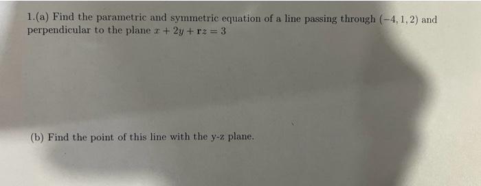 Solved 1 A Find The Parametric And Symmetric Equation Of A