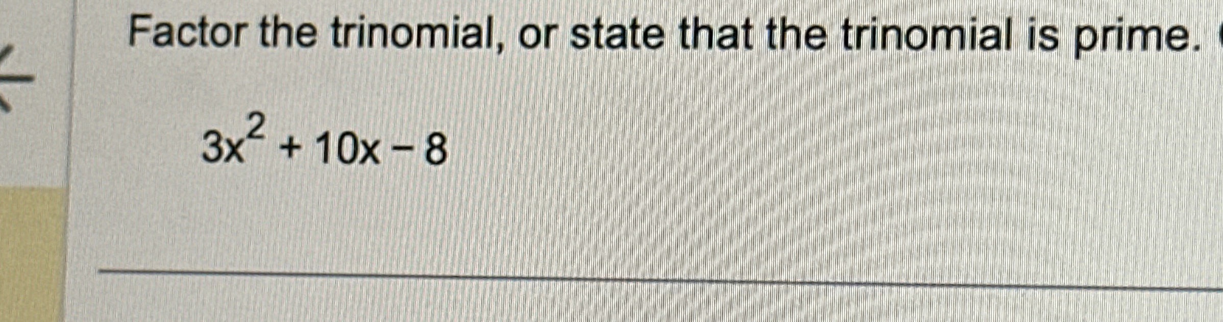 Solved Factor the trinomial, or state that the trinomial is | Chegg.com