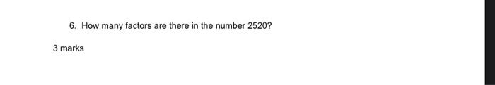 Solved 6. How many factors are there in the number 2520 ? | Chegg.com