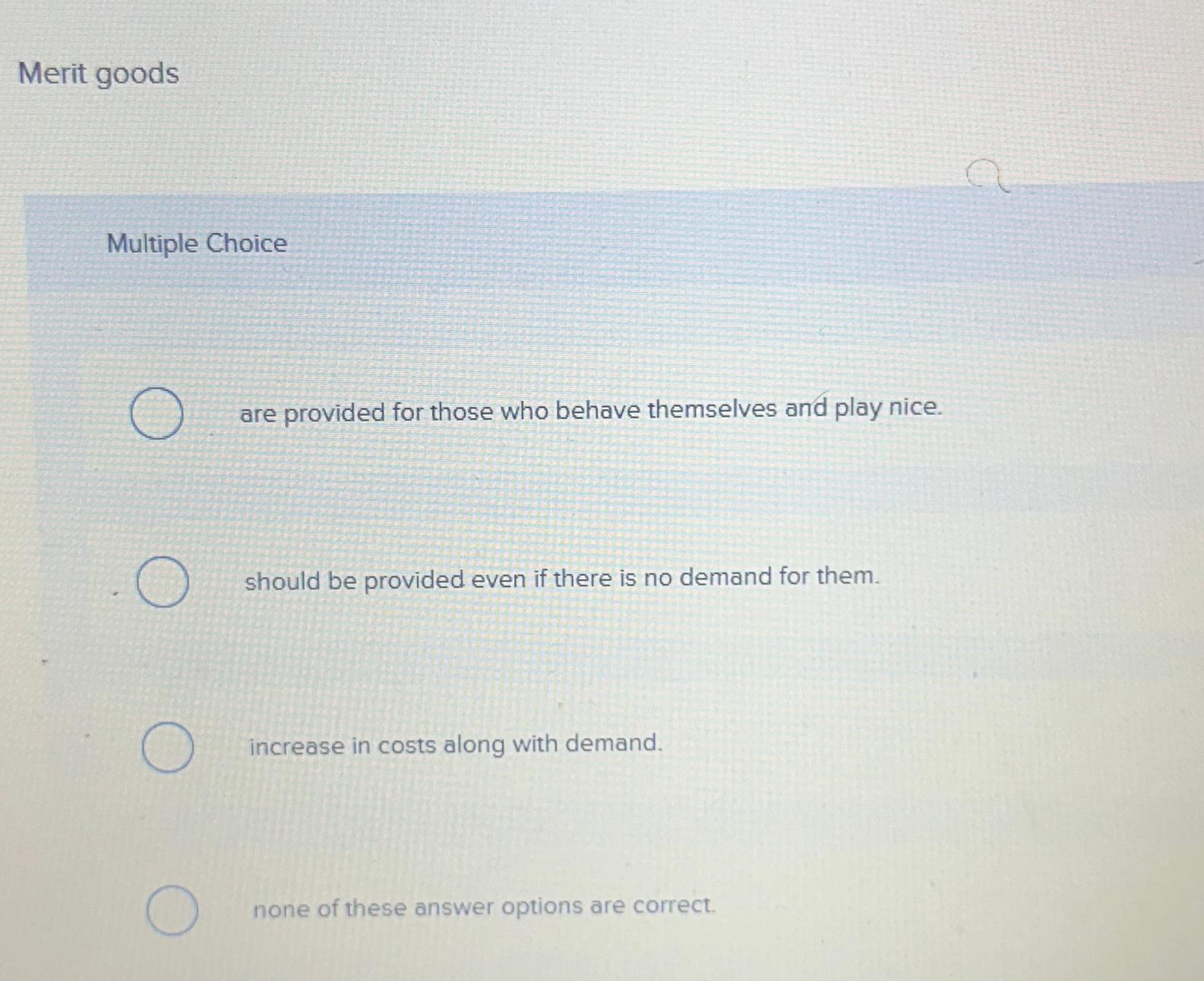 Solved Merit goodsMultiple Choiceare provided for those who | Chegg.com