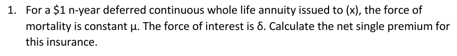 Solved For a $1n-year deferred continuous whole life annuity | Chegg.com