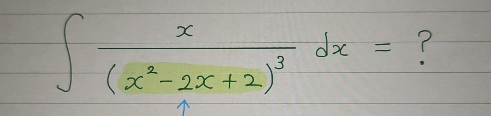 Solved ∫﻿﻿x(x2-2x+2)3dx= ? | Chegg.com
