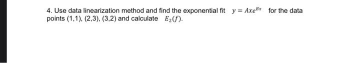 Solved 4. Use data linearization method and find the | Chegg.com