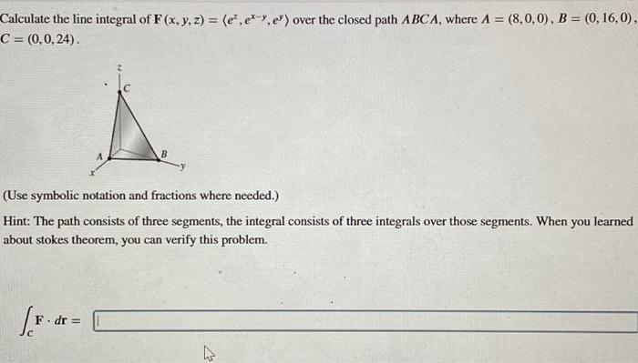 Solved Calculate the line integral of F(x,y,z)= ez,ex−y,ey | Chegg.com